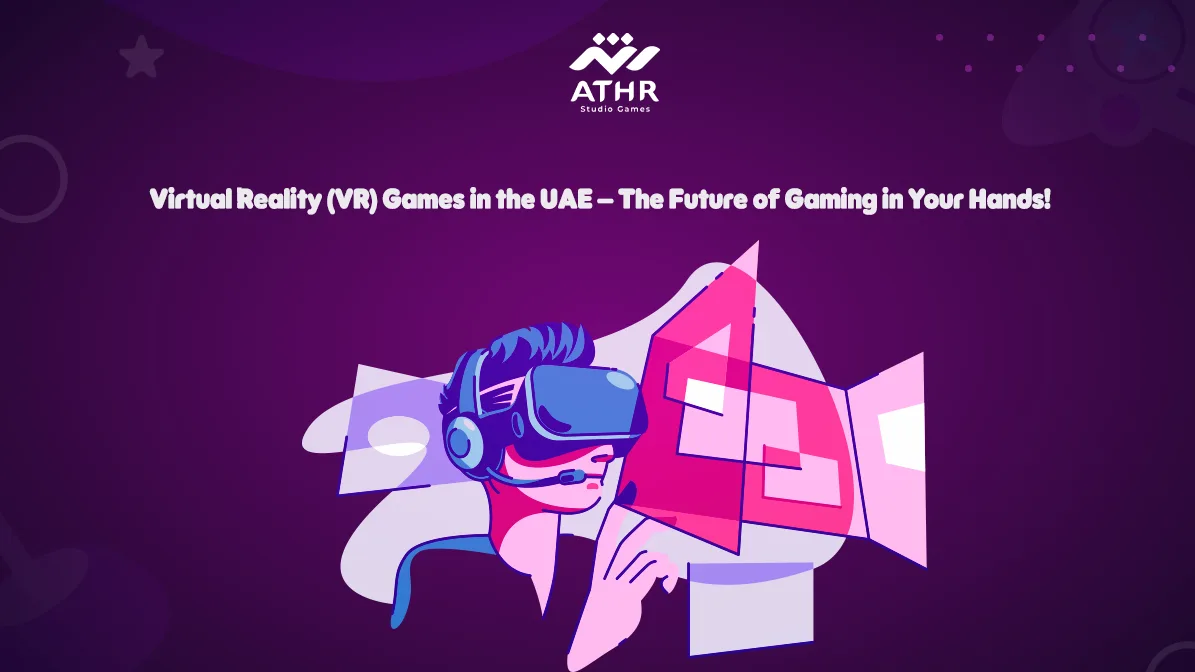 Virtual Reality VR Games in the UAE – The Future of Gaming